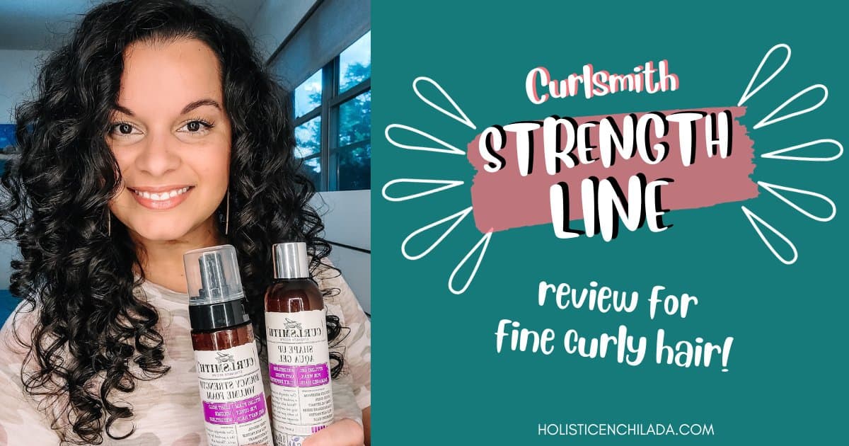 Curlsmith Strength Line Review for Fine Curly Hair - The Holistic Enchilada