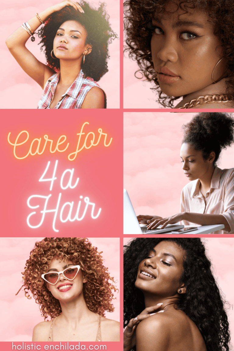 How to Care For 4A Hair In Style - The Holistic Enchilada