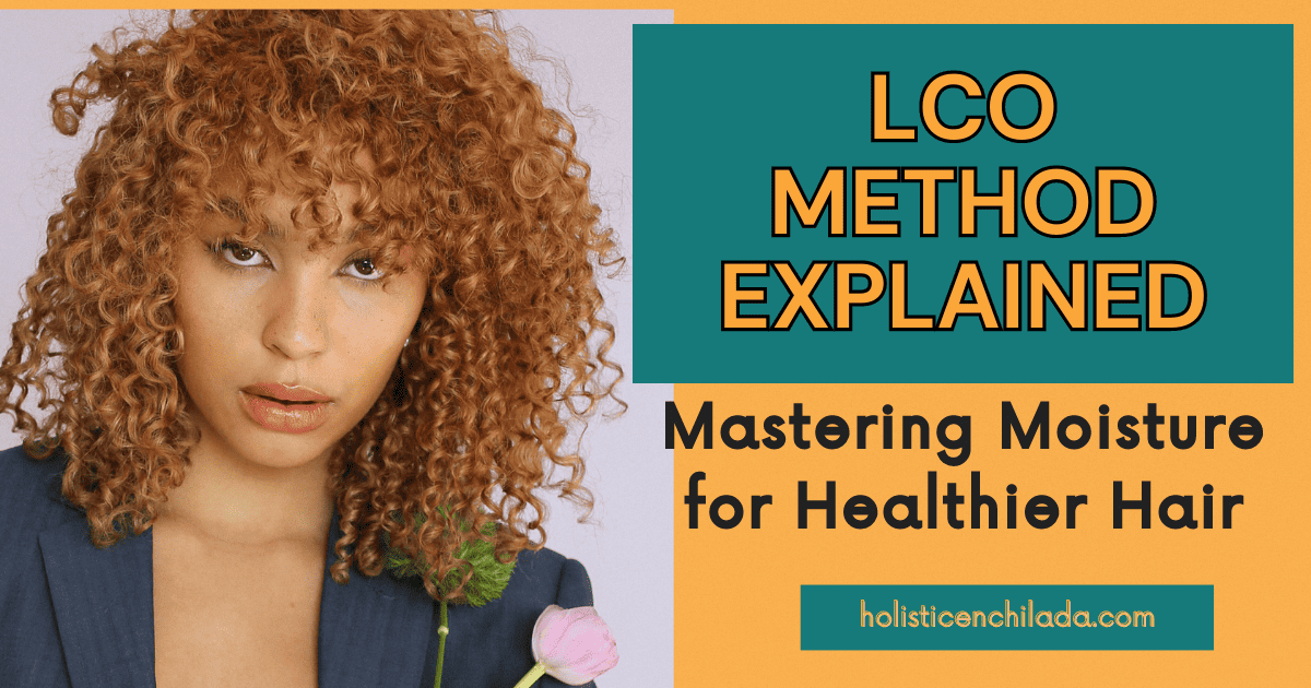 LCO Method Explained: Mastering Moisture for Healthier Hair - The ...
