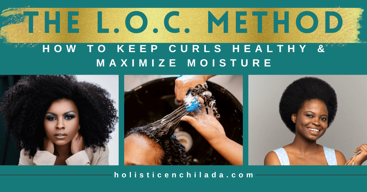 LOC Method- How to Keep Curls Healthy & Maximize Moisture