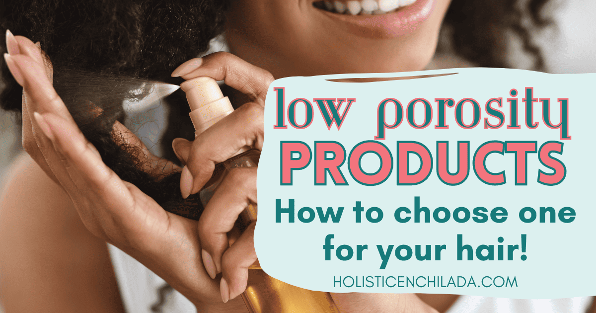 Low Porosity Hair Products - How to Choose One for Your Hair! - The ...