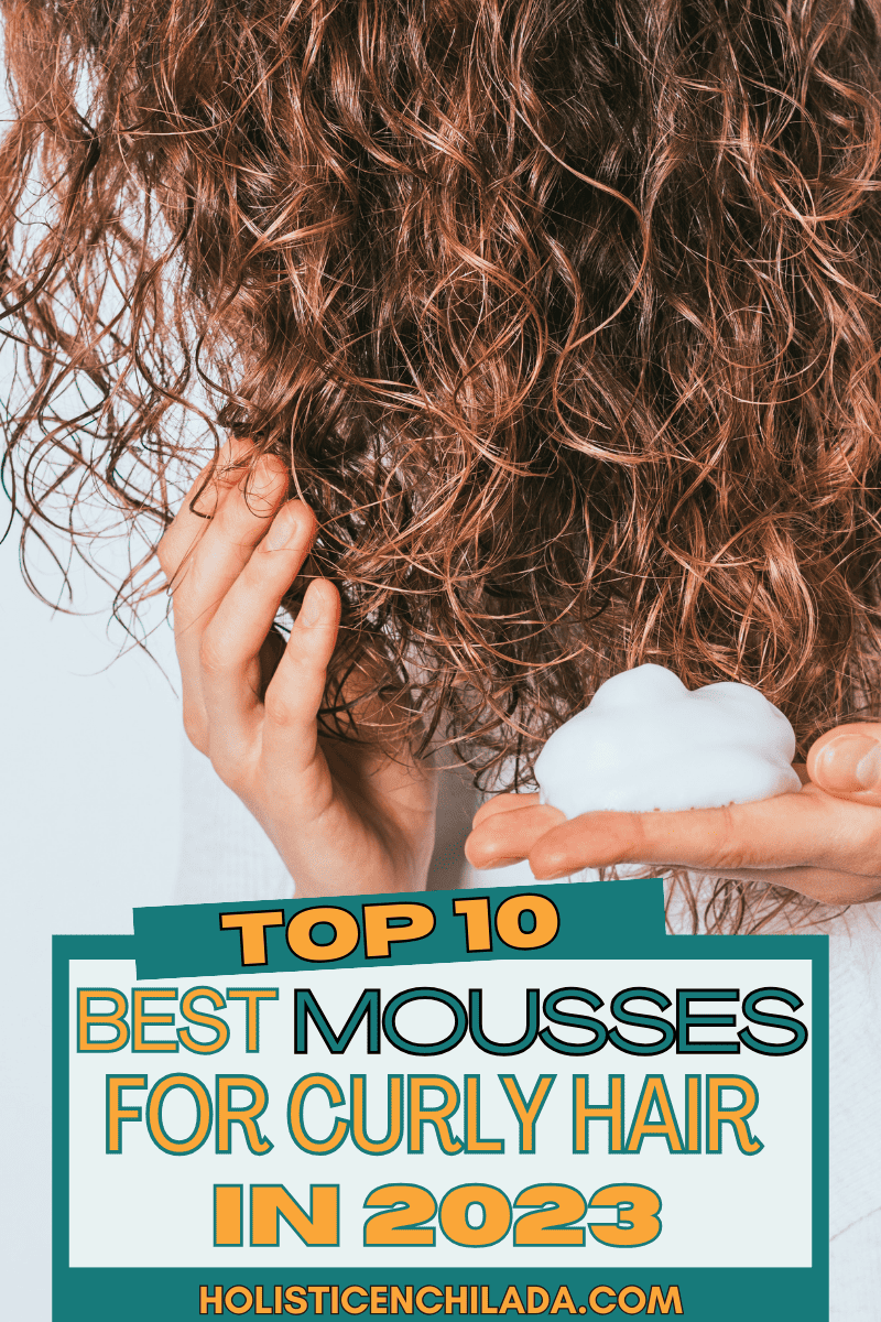 Top 10 Best Mousses for Curly Hair of 2024 - The Holistic Enchilada