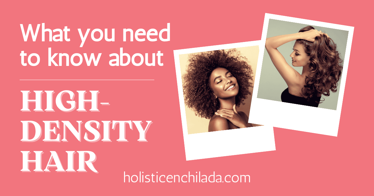 What You Need To Know about High-Density Hair