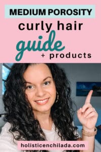 Medium Porosity Hair Guide + Recommended Products - The Holistic Enchilada