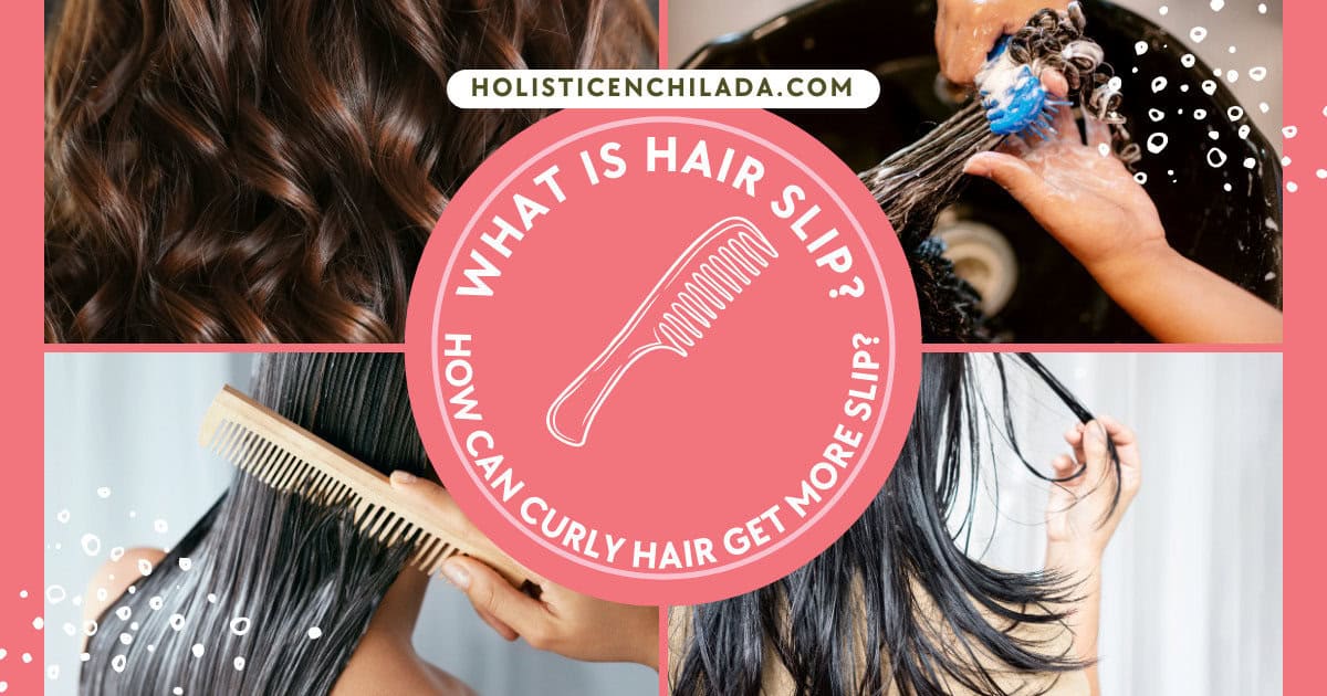 What Is Hair Slip and How Can Curly Hair Get More Slip? - The Holistic ...