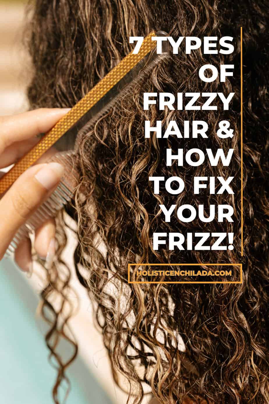 7 Types Of Frizzy Hair And How To Fix Your Frizz